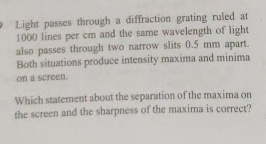 Solved: Light passes through a diffraction grating ruled at 1000 lines per cm and the same ...