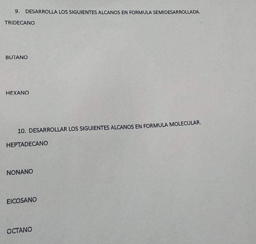 Resuelto:DESARROLLA LOS SIGUIENTES ALCANOS EN FORMULA SEMIDESARROLLADA ...