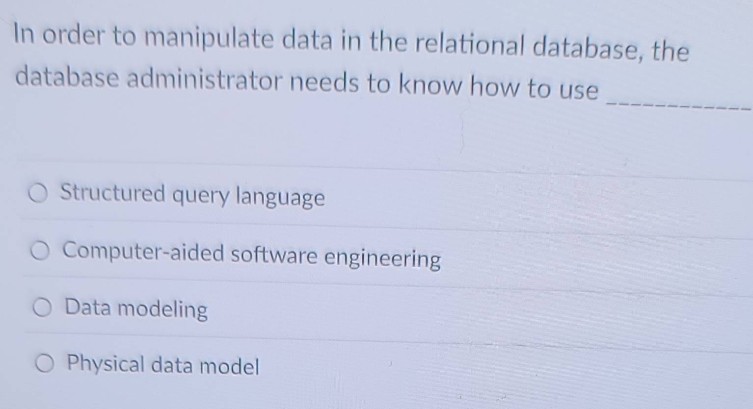 Solved: In order to manipulate data in the relational database, the ...