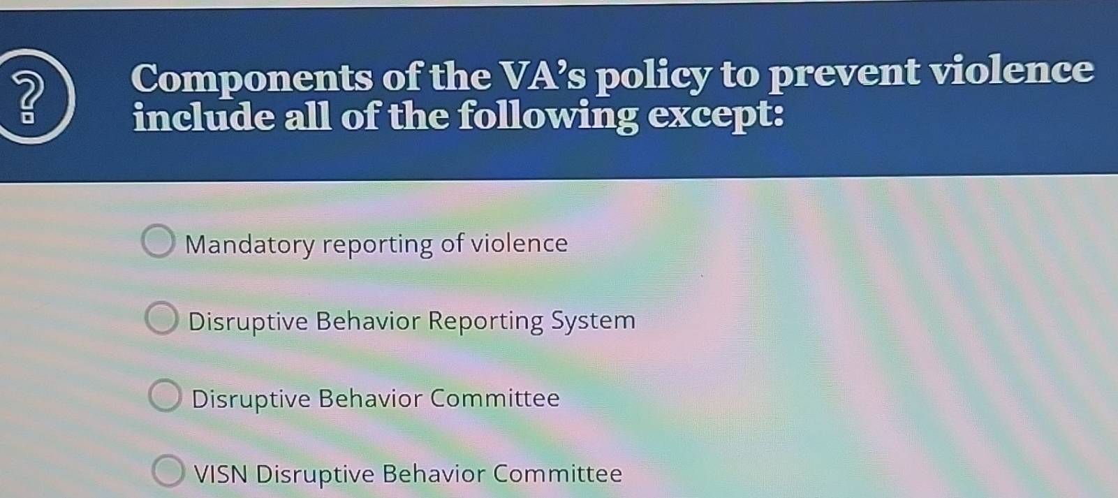 Solved: ? Components of the VA’s policy to prevent violence include all ...