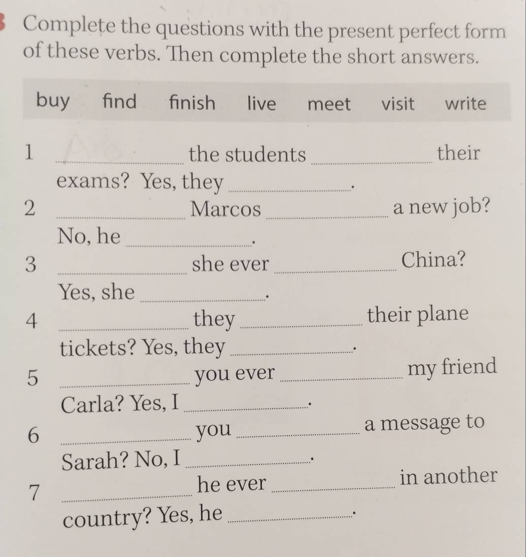 Resuelto:Complete the questions with the present perfect form of these ...
