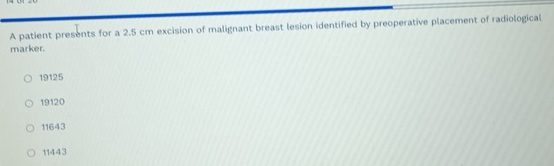 Solved: A patient presents for a 2.5 cm excision of malignant breast ...