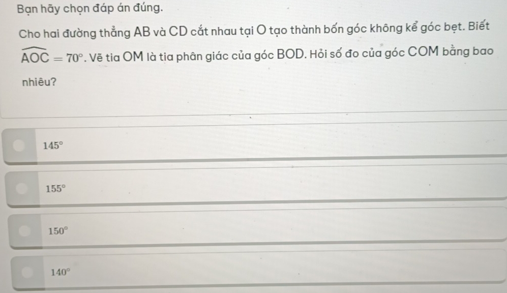 Giải quyết:Bạn hãy chọn đáp án đúng. Cho hai đường thẳng AB và CD cắt nhau tại O tạo thành bốn ...