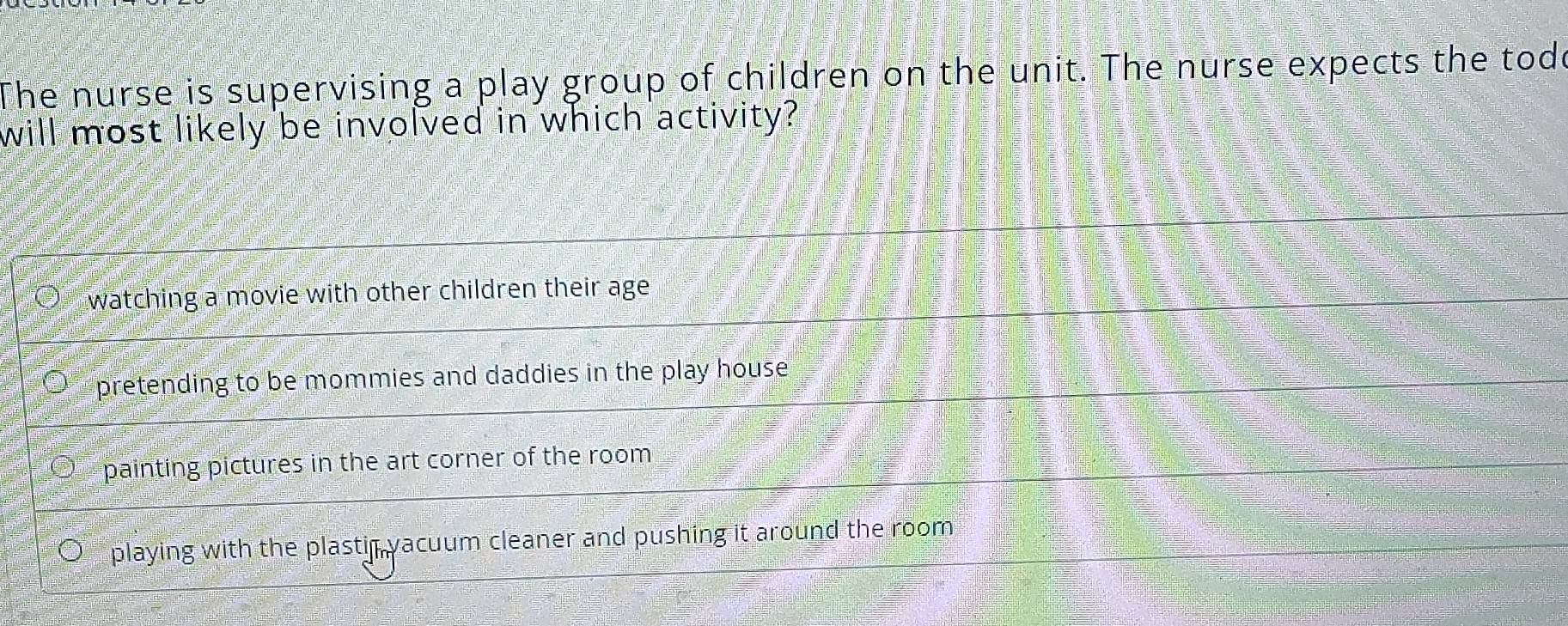 Solved: The nurse is supervising a play group of children on the unit ...
