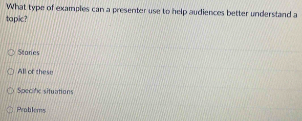 Solved: What type of examples can a presenter use to help audiences ...