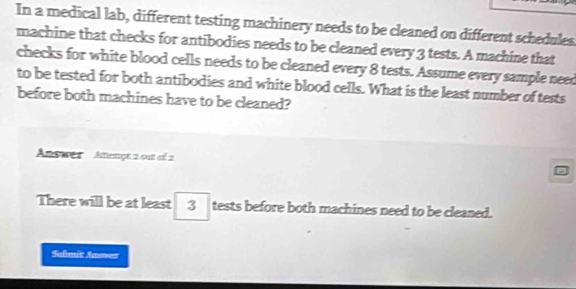 Solved: In a medical lab, different testing machinery needs to be ...