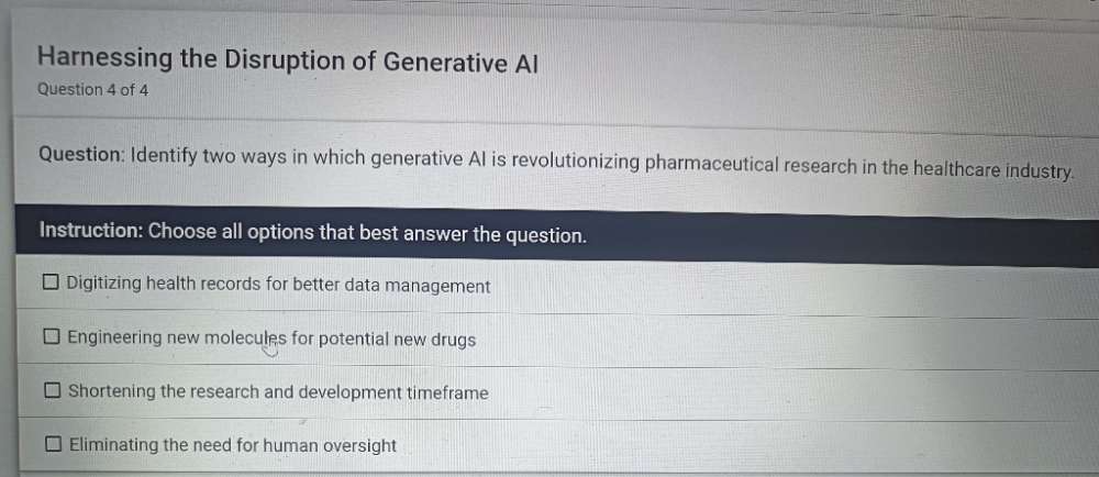 Solved: Harnessing the Disruption of Generative Al Question 4 of 4 Question: Identify two ways ...