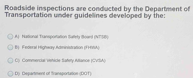 Solved: Roadside inspections are conducted by the Department of ...