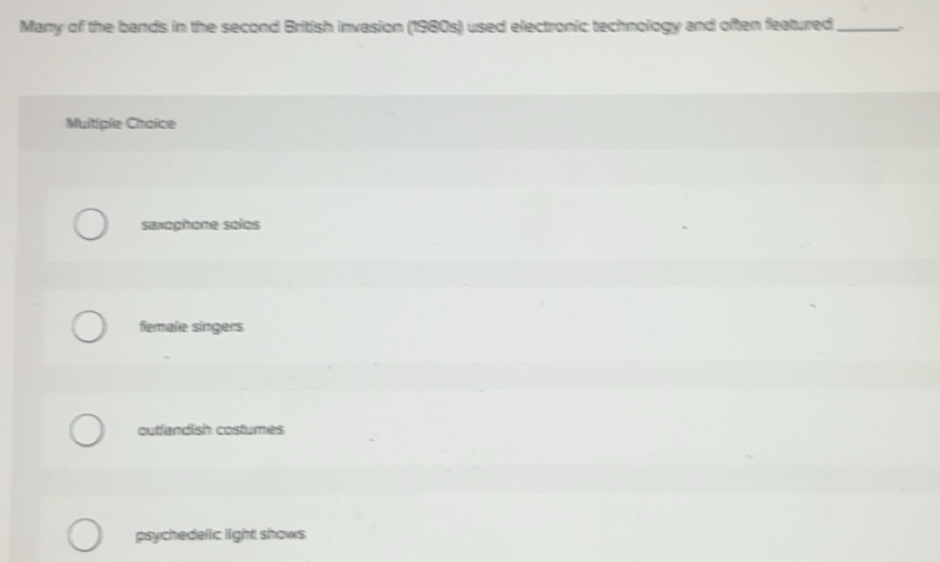 Solved: Many of the bands in the second British invasion (1980s) used ...