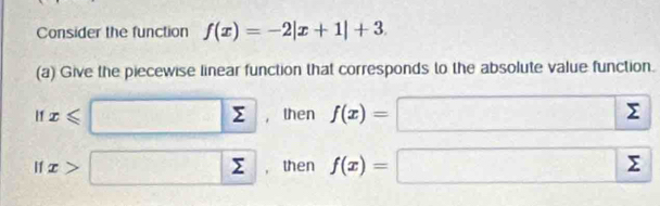 Solved: Consider the function f(x)=-2|x+1|+3. (a) Give the piecewise ...