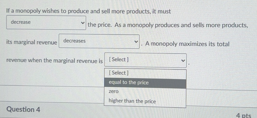 Solved: If a monopoly wishes to produce and sell more products, it must ...