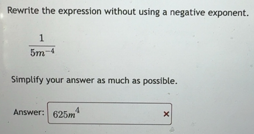 Solved: Rewrite the expression without using a negative exponent. 1/5m ...