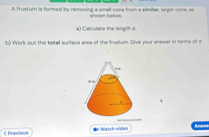 Solved: A frustum is formed by removing a small cone from a similar ...