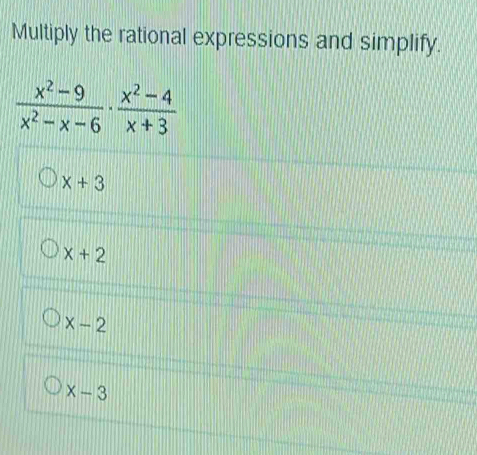 Solved: Multiply the rational expressions and simplify. (x^2-9)/x^2-x-6 ...