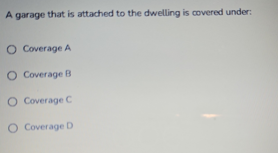Solved: A garage that is attached to the dwelling is covered under ...
