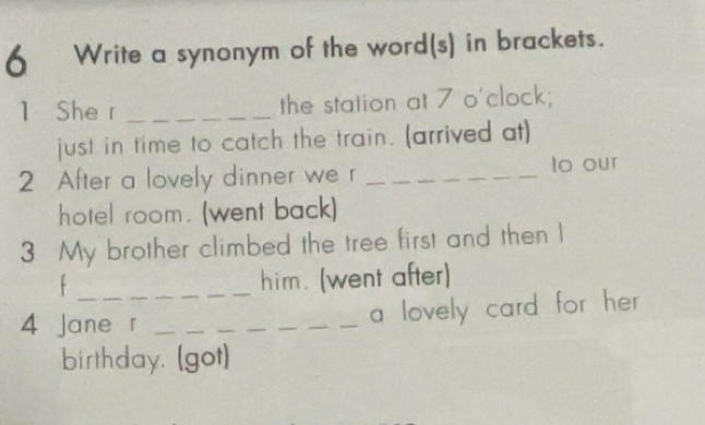 Gelöst:Write a synonym of the word(s) in brackets. 1 She r _the station ...