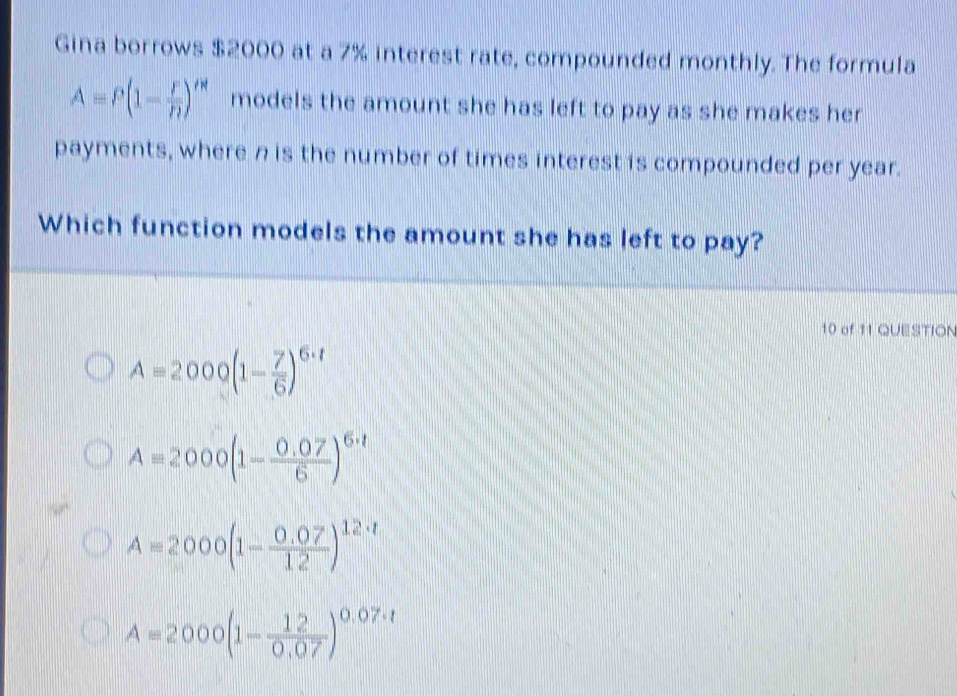 Gina borrows $2000 at a 7% interest rate, compounded monthly. The ...