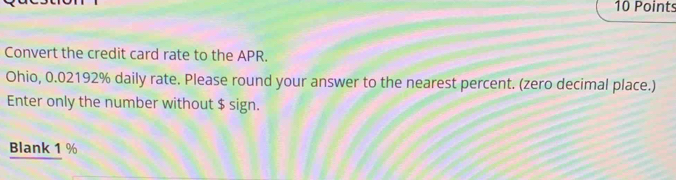Solved: Convert the credit card rate to the APR. Ohio, 0.02192% daily ...