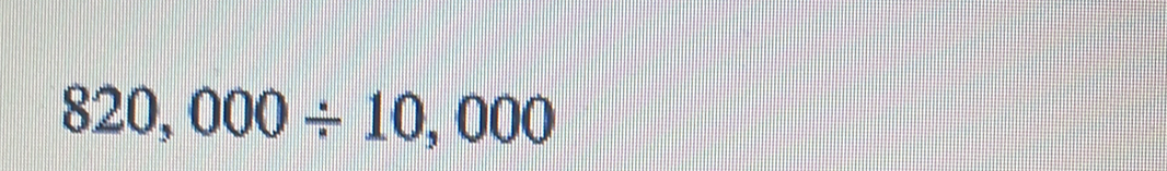 Solved: 820,000/ 10,000 [Math]