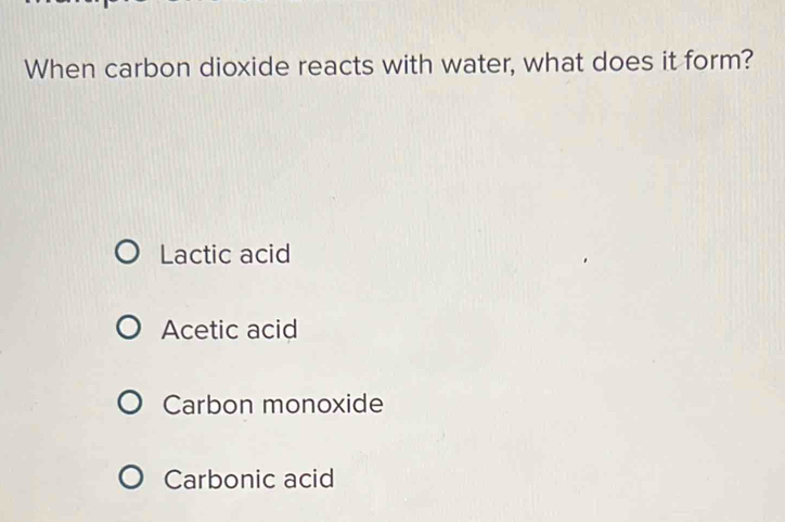 Solved: When carbon dioxide reacts with water, what does it form ...