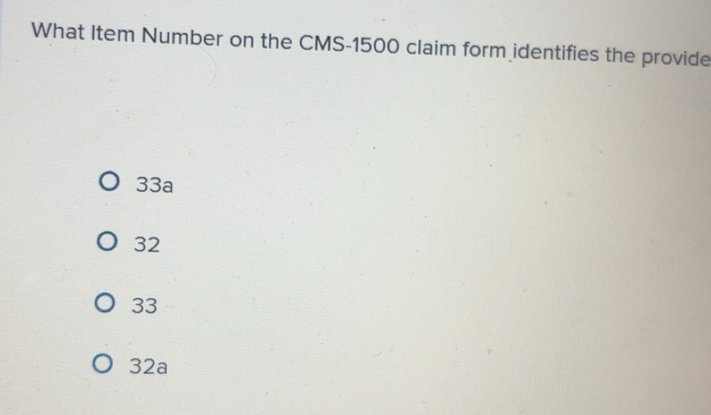 Solved: What Item Number on the CMS - 1500 claim form identifies the ...