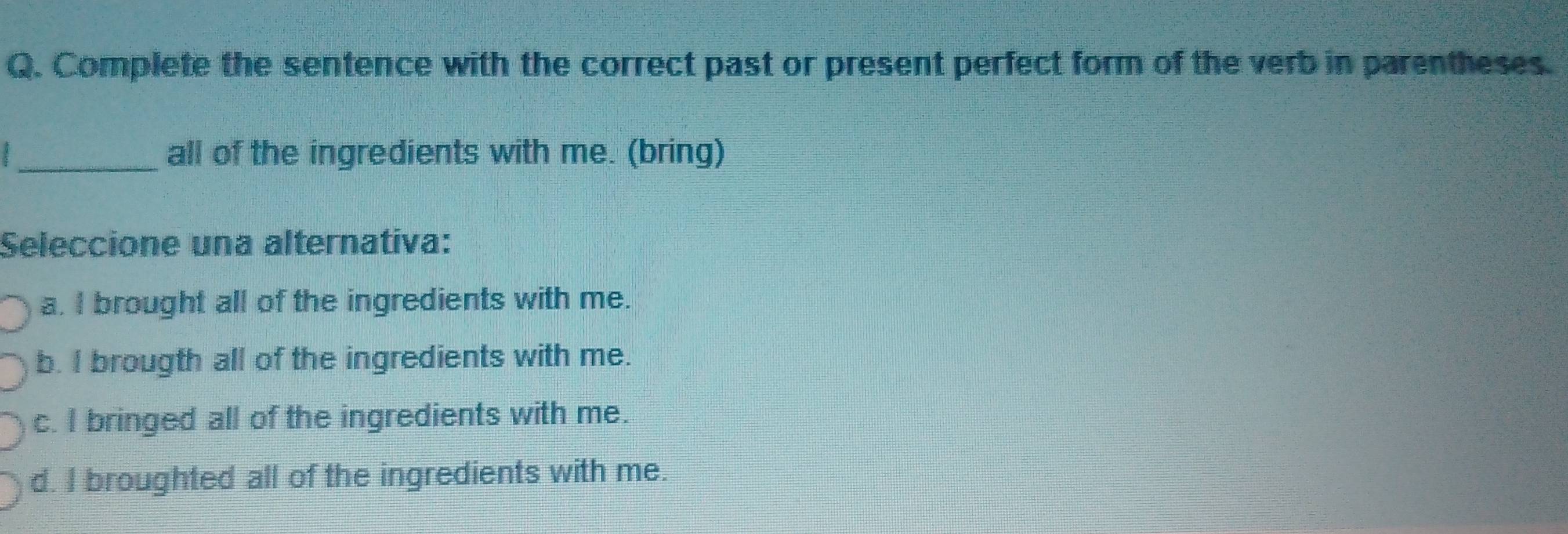 Resuelto:Complete the sentence with the correct past or present perfect ...