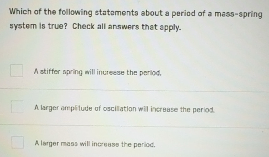 Solved: Which of the following statements about a period of a mass ...