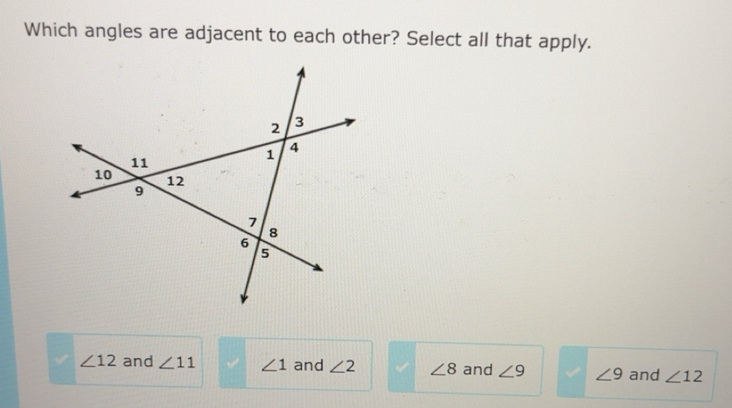 Solved: Which angles are adjacent to each other? Select all that apply ...