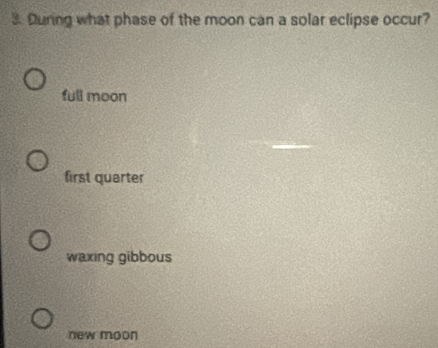 Solved: During what phase of the moon can a solar eclipse occur? full ...