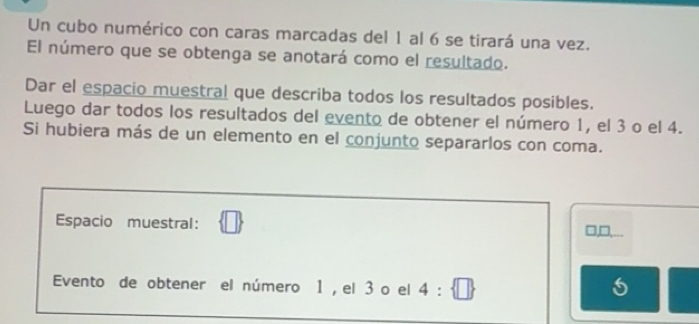 Resuelto:Un cubo numérico con caras marcadas del 1 al 6 se tirará una ...
