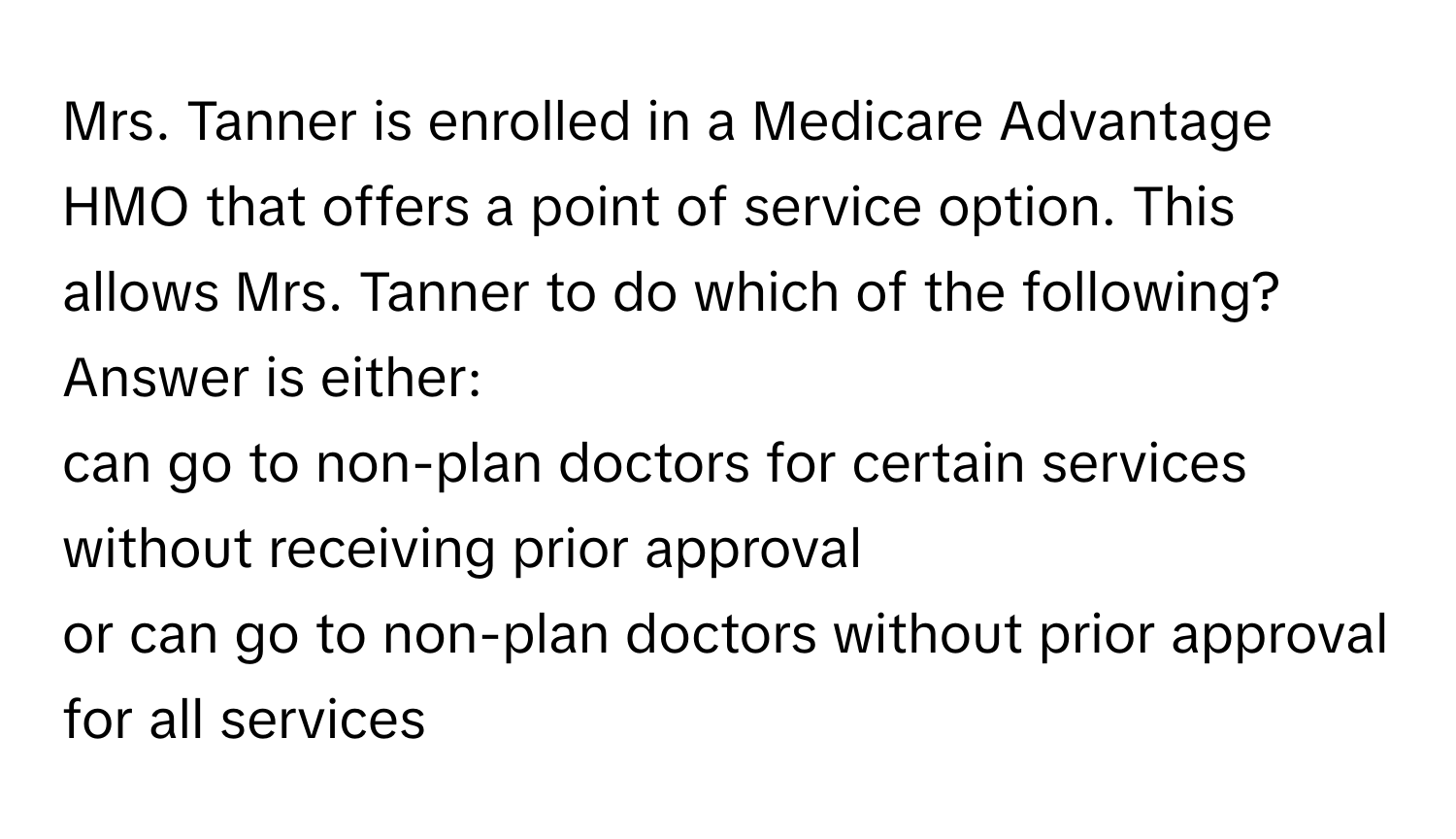 Solved: Mrs. Tanner is enrolled in a Medicare Advantage HMO that offers ...