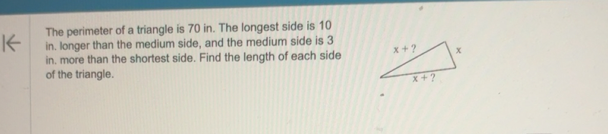 Solved: The perimeter of a triangle is 70 in. The longest side is 10 in ...