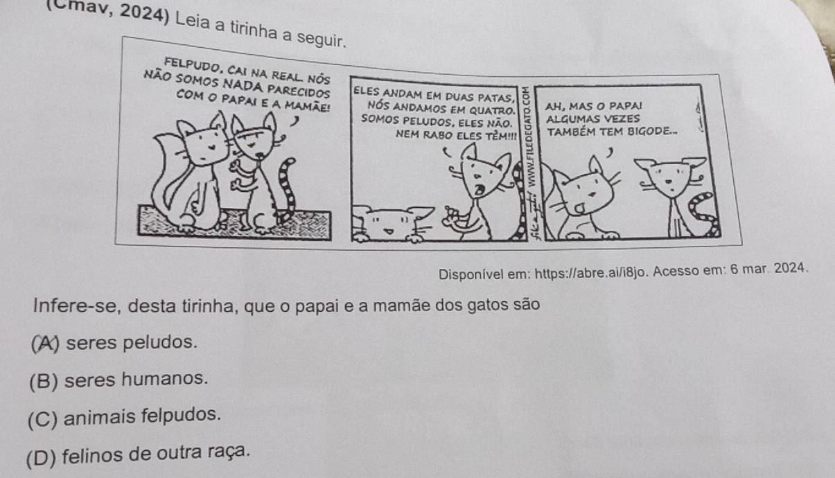 Resolvido:(Cmav, 2024) Leia a tirinha a seguir. felpudo, cai na real nó ...