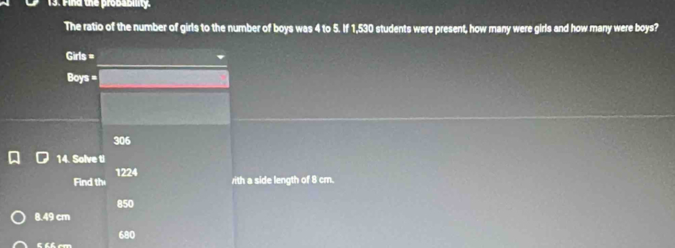 Solved: Pind the probabiity. The ratio of the number of girls to the ...