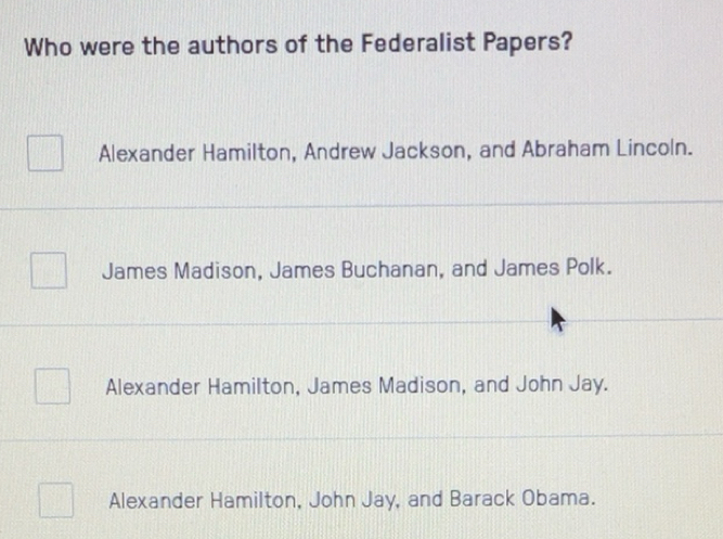 Solved: Who were the authors of the Federalist Papers? Alexander ...