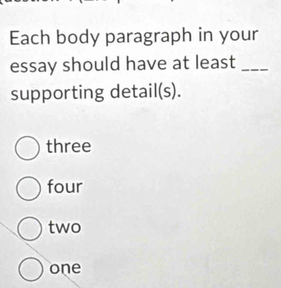 Solved: Each body paragraph in your essay should have at least ...