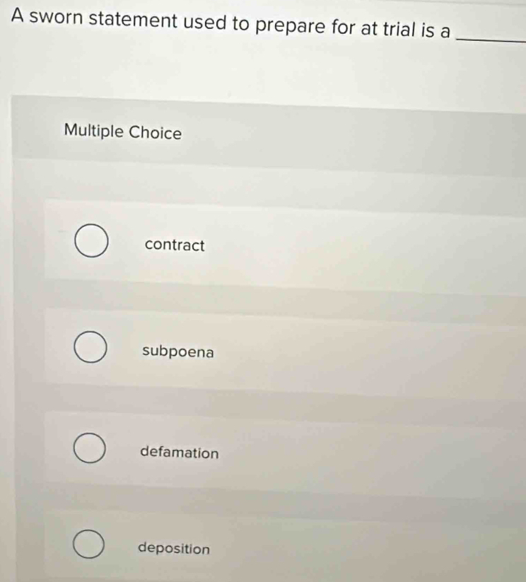 Solved: A sworn statement used to prepare for at trial is a_ Multiple ...