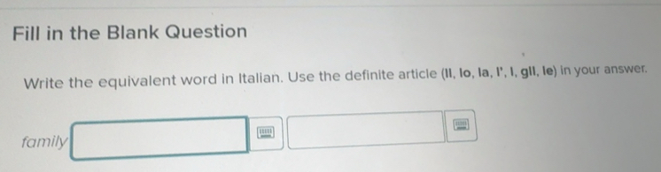 Solved: Fill in the Blank Question Write the equivalent word in Italian ...