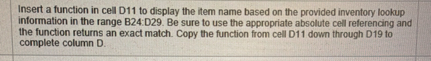 Solved: Insert a function in cell D11 to display the item name based on the provided inventory ...