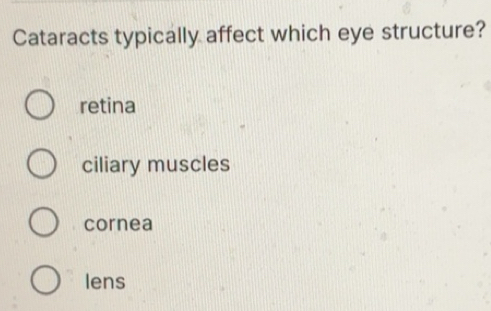 Solved: Cataracts typically affect which eye structure? retina ciliary ...