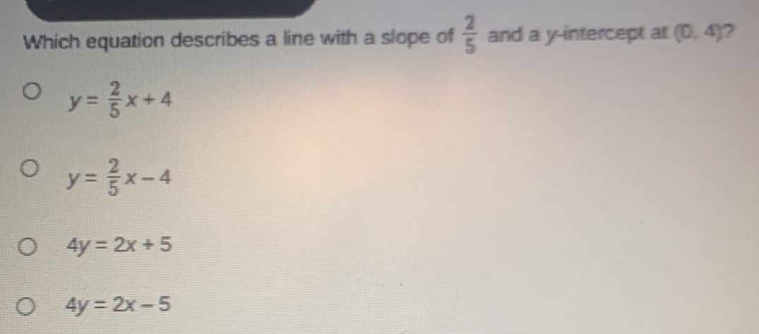 Solved: Which equation describes a line with a slope of 2/5 and a y ...