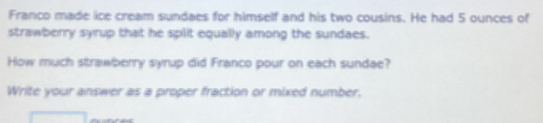 Solved: Franco made ice cream sundaes for himself and his two cousins ...