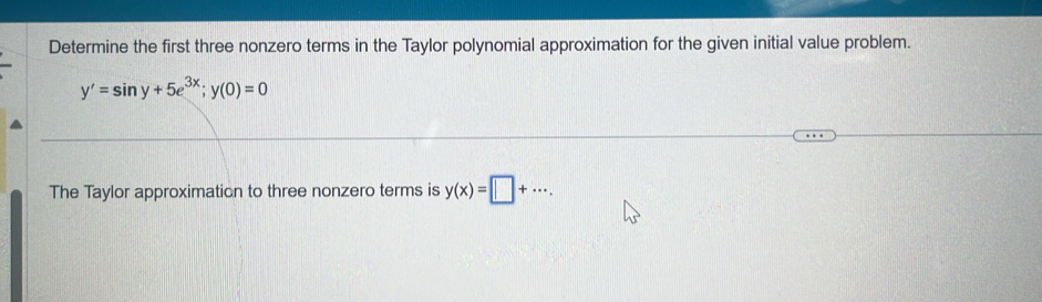 Solved: Determine the first three nonzero terms in the Taylor ...