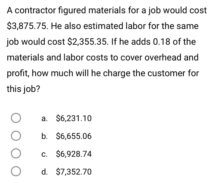 Solved: A contractor figured materials for a job would cost $3,875.75 ...