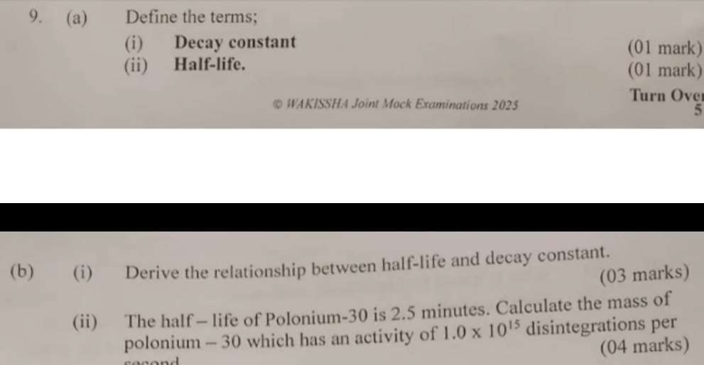 Gelöst:Define the terms; (i) Decay constant (01 mark) (ii) Half-life ...