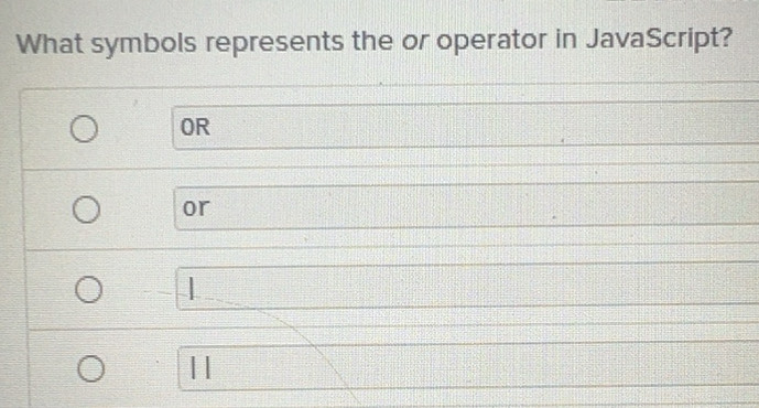 Solved: What symbols represents the or operator in JavaScript? OR or ...