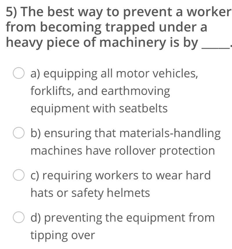 Solved: The best way to prevent a worker from becoming trapped under a ...