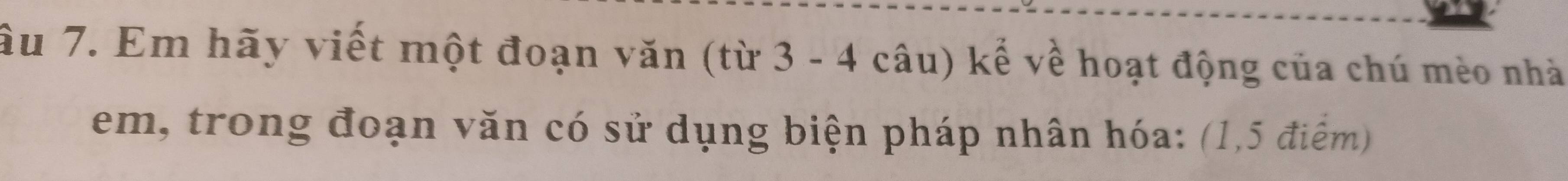 Giải quyết:âu 7. Em hãy viết một đoạn văn (từ 3 - 4 câu) kế về hoạt ...