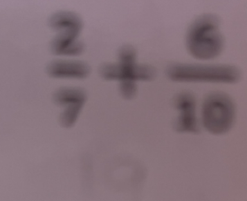 Solved: 2/7 + 6/10 [Math]