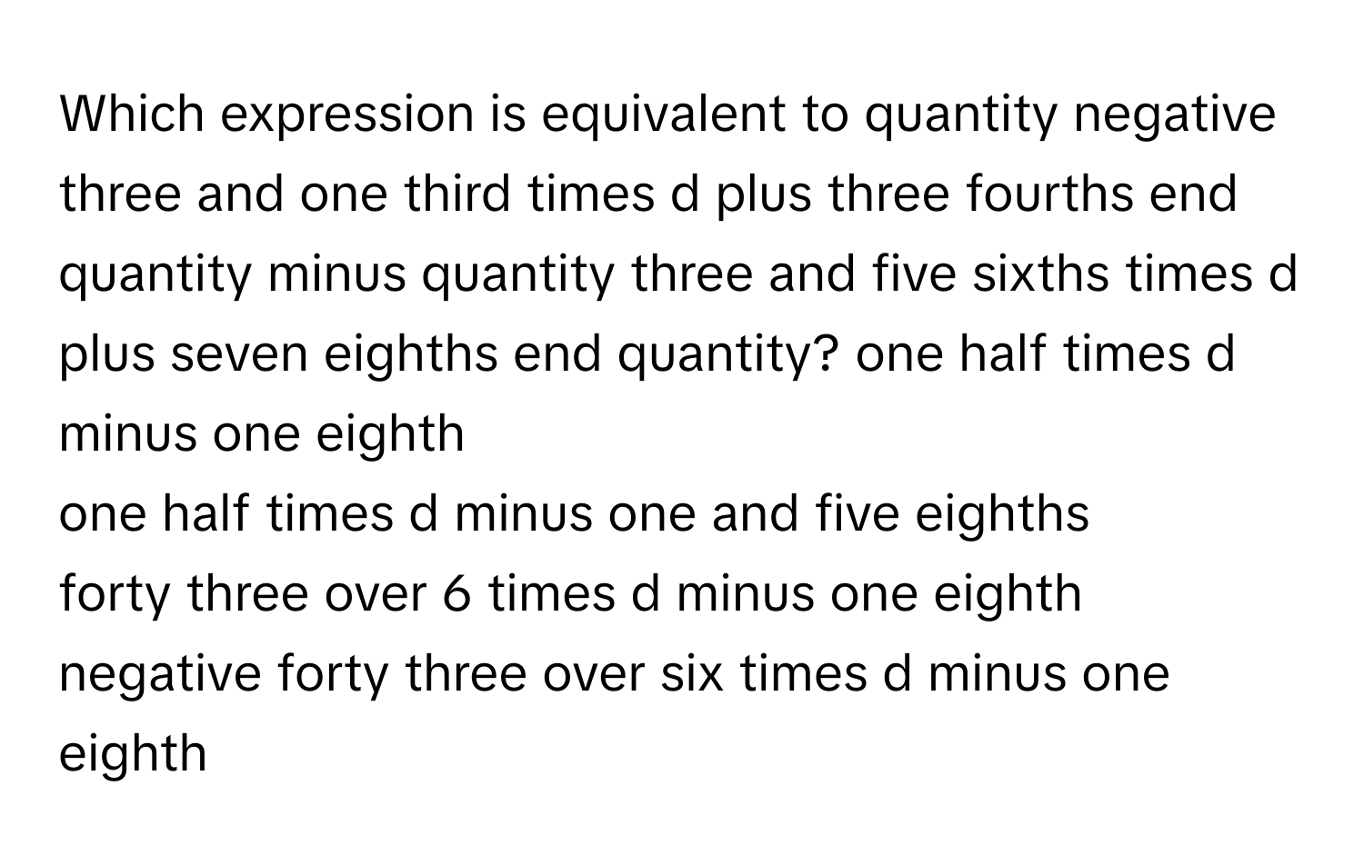 Solved: Which expression is equivalent to quantity negative three and ...